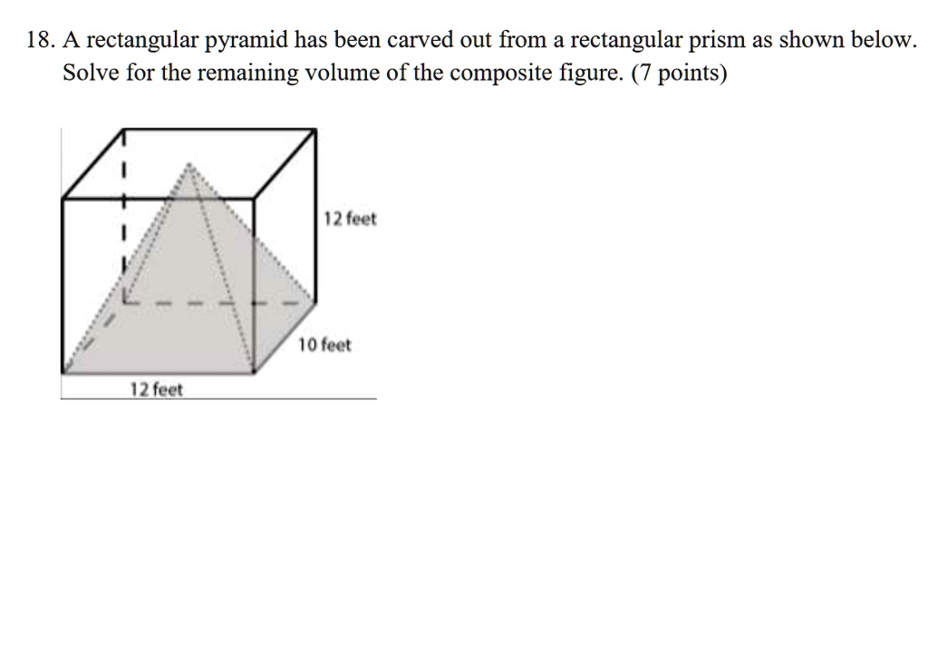 18 a rectangular pyramid has been carved out from rectangular prism as shown below solve for the ...
