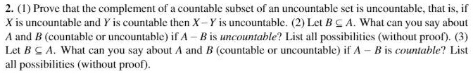 SOLVED:2. (1) Prove thal the complement of a countable subset of an uncountable sel is ...