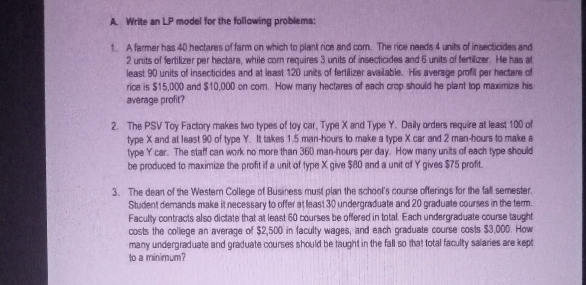 A. Write an LP model for the following problems: 1. A farmer has 40 ...