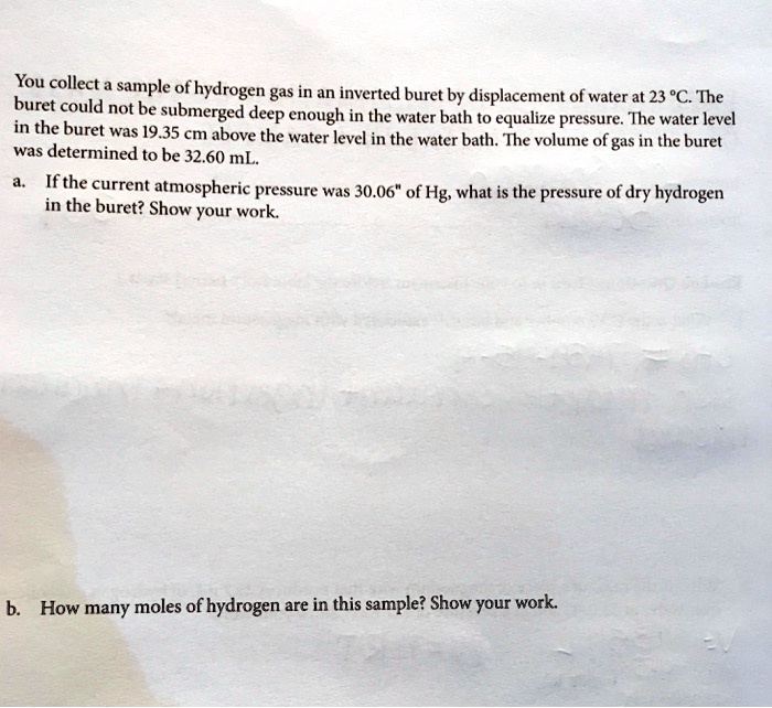 SOLVED: You collect a sample of hydrogen gas in an inverted buret by ...