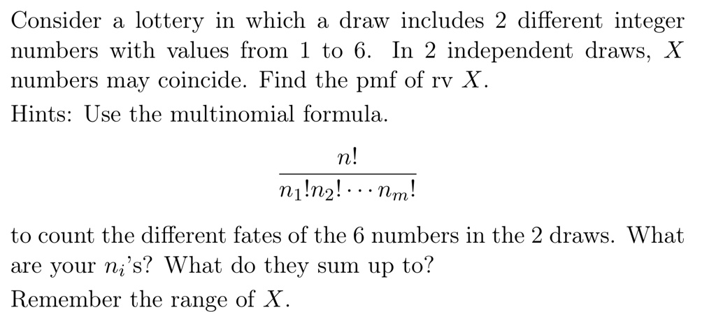 SOLVED: Consider a lottery in which a draw includes 2 different integer numbers with values from ...
