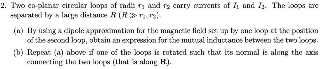 SOLVED: 2. Two co-planar circular loops of radii r1 and r2 carry ...
