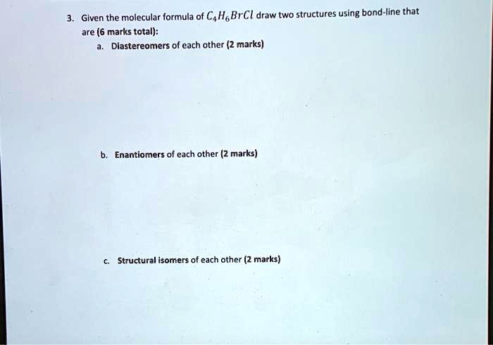 SOLVED: Given the molecular formula of CHBrCl, draw two structures ...