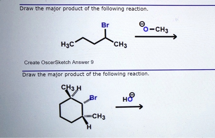 SOLVED: Draw the major product of the following reaction. Br H3C Create OscarSketch Answer 9 ...