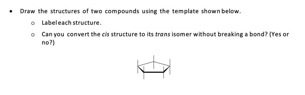 [GET ANSWER] draw the structures of two compounds using the template ...