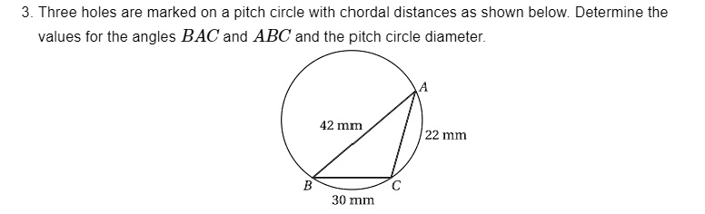 SOLVED: 3. Three holes are marked on a pitch circle with chordal ...