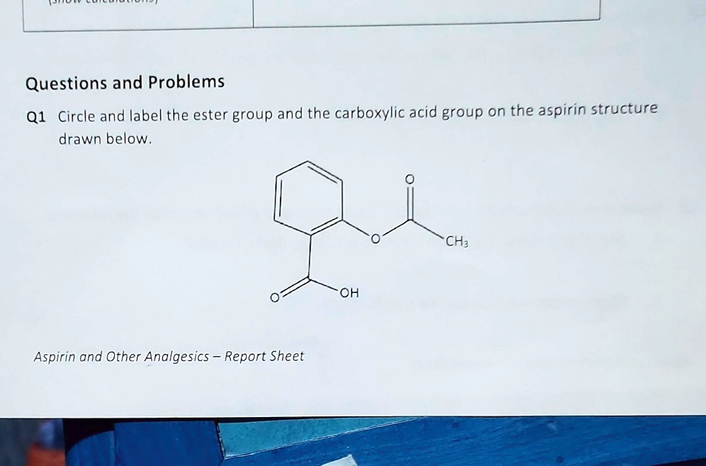 Questions and Problems Q1 Circle and label the ester group and the ...