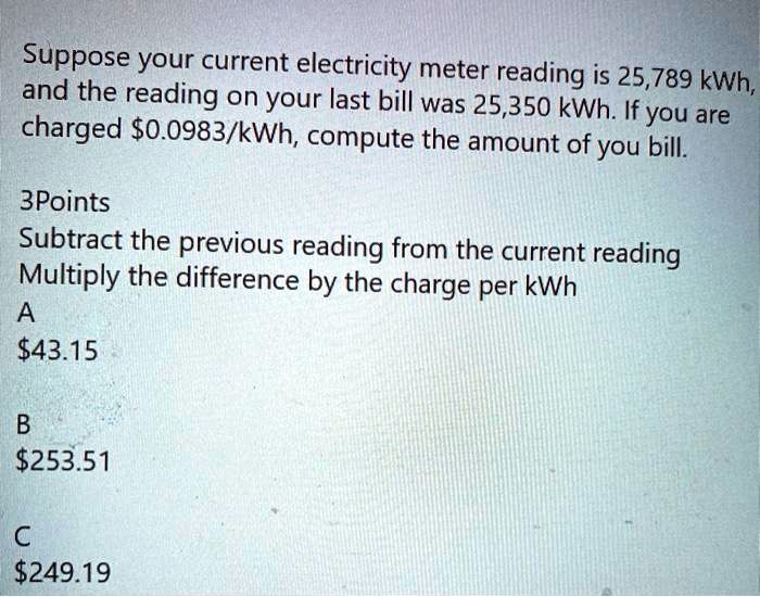 SOLVED: Suppose your current electricity meter reading is 25,789 kWh ...