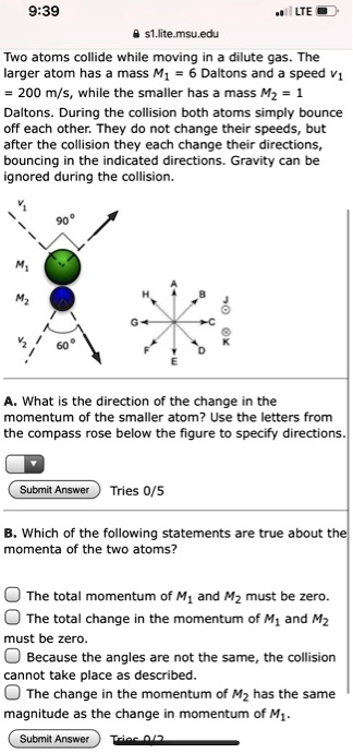 SOLVED: 9*39 s1.lite-msu.edu Two atoms collide while moving in a dilute ...