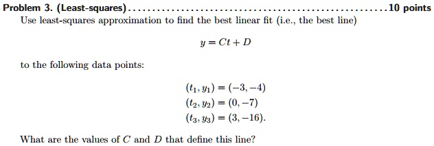 Problem 3. (Least-squares) Use least-squares approximation to find the ...