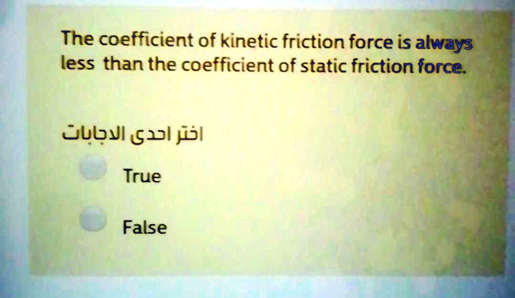 Solved The Coefficient Of Kinetic Friction Force Is Always Less Than The Coefficient Of Static