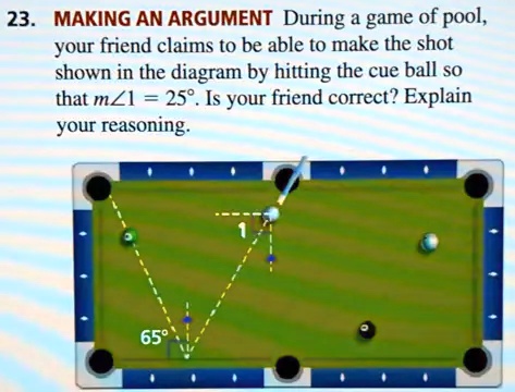 23. MAKING AN ARGUMENT During a game of pool, your friend claims to be ...