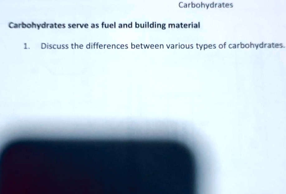 SOLVED: Carbohydrates Carbohydrates serve as fuel and building material ...