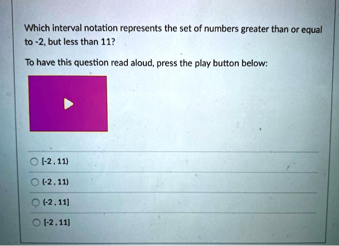 SOLVED: Which interval notation represents the set of numbers greater than or equal to -2, but ...