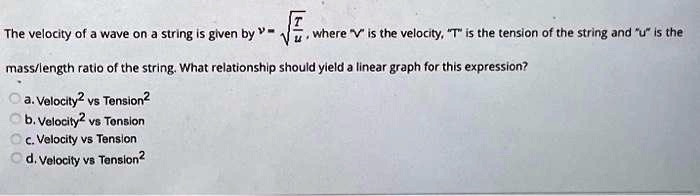 SOLVED: The velocity of a wave on a string is given by the equation √E ...