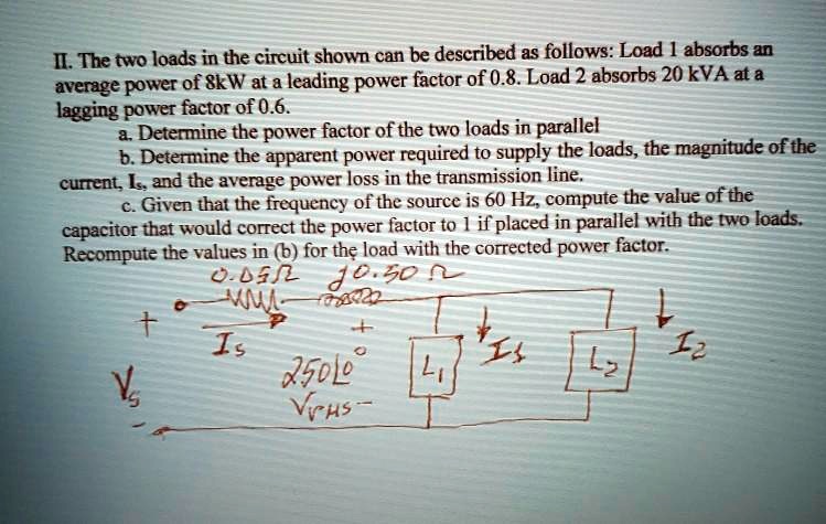 II. The two loads in the circuit shown can be described as follows ...