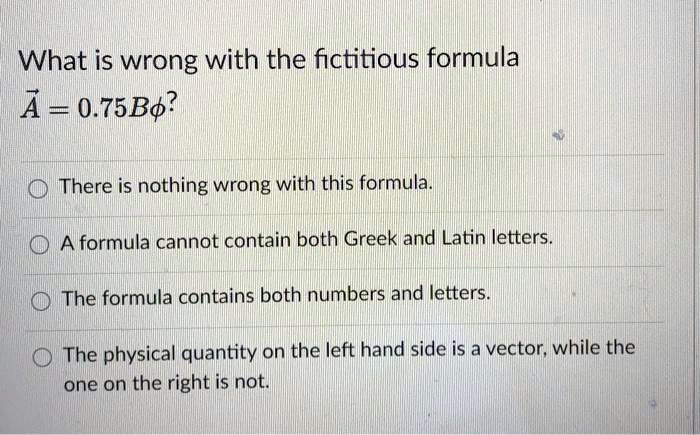 SOLVED: What is wrong with the fictitious formula A 0.75B0? There is ...