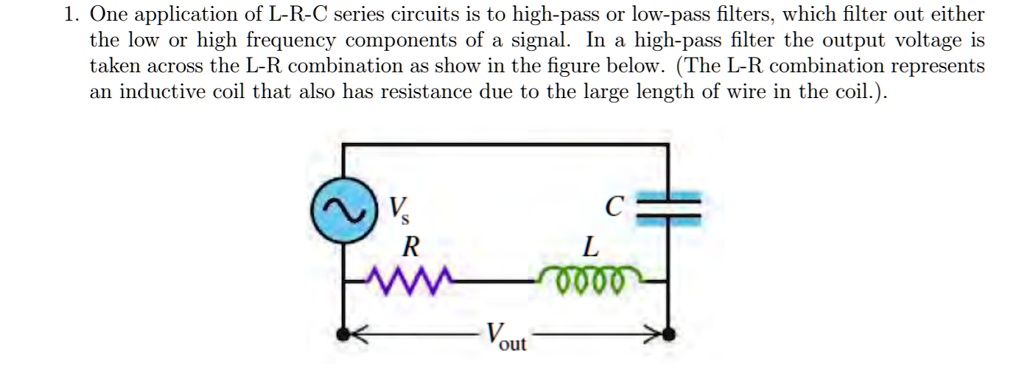 SOLVED: One application of L-R-C series circuits is to high-pass or low-pass filters, which ...