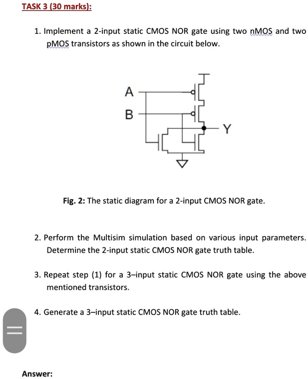 Solved Task 3 30 Marks 1 Implement A 2 Input Static Cmos Nor Gate Using Two Nmos And Two