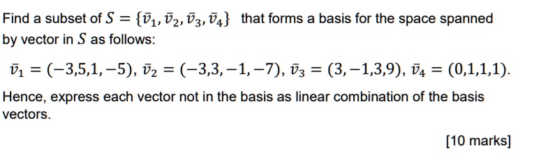 Find a subset of S = V1, V2, V3, V4 that forms a basis for the space spanned by vectors in S as ...