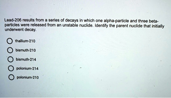 Lead-206 results from a series of decays in which one alpha-particle ...