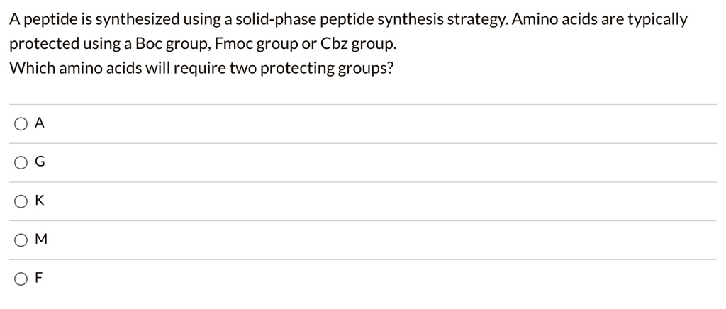 SOLVED: peptide is synthesized using a solid-phase peptide synthesis strategy. Amino acids are ...