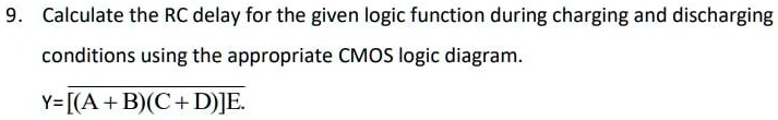 SOLVED: Calculate the RC delay for the given logic function during ...