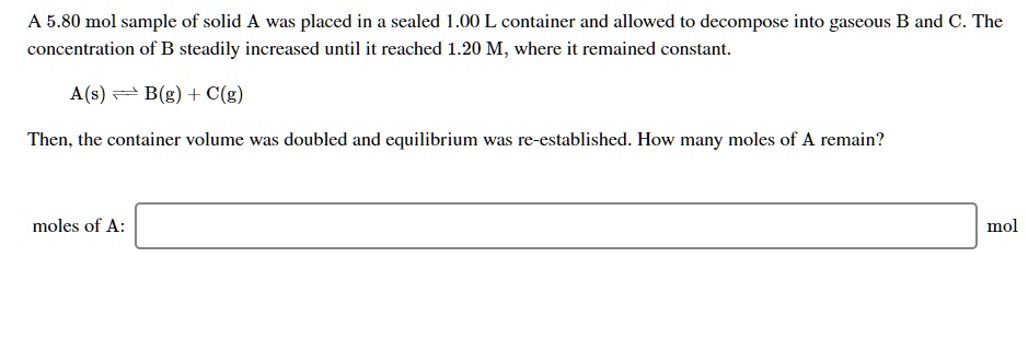 a 580 mol sample of solid a was placed in sealed 100 l container and ...