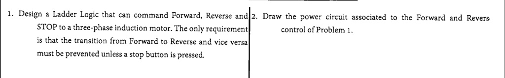 [GET ANSWER] 1. Design a Ladder Logic that can command Forward, Reverse ...