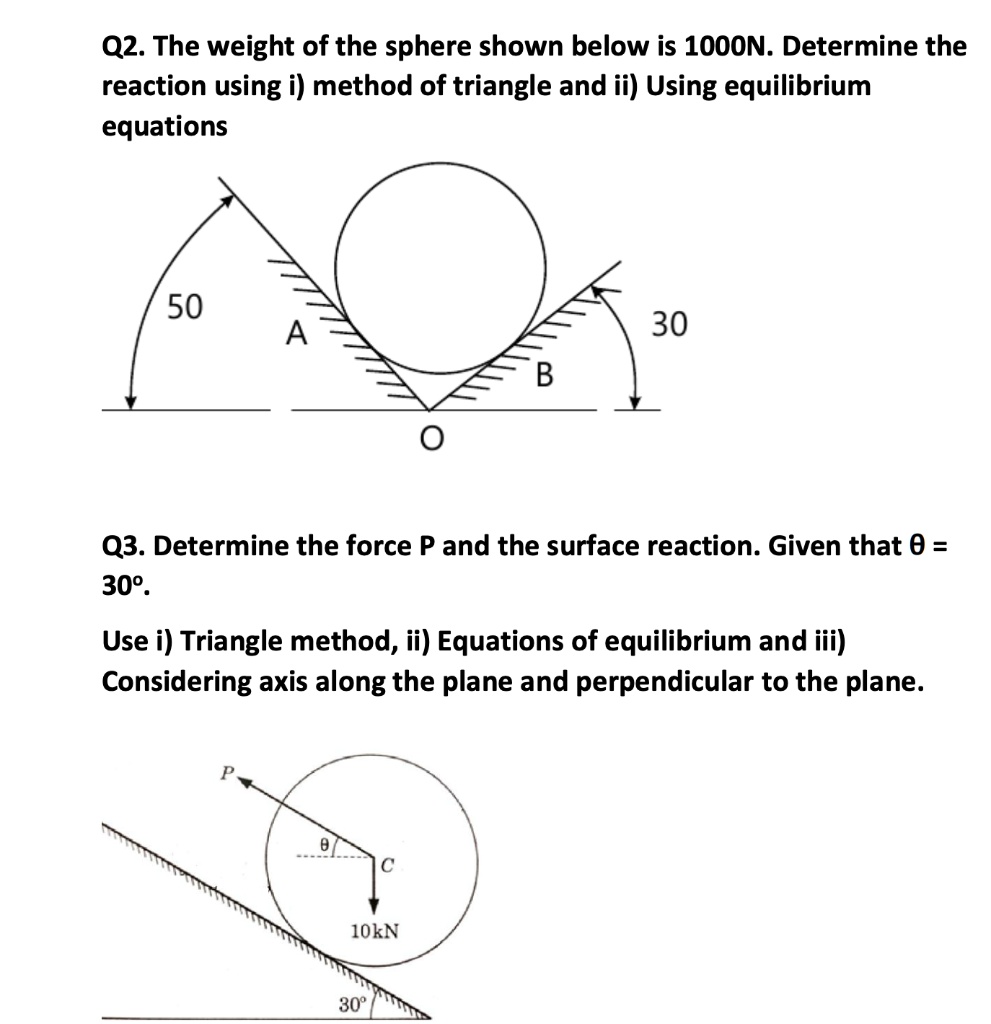 Q2. The weight of the sphere shown below is 1000N. Determine the ...