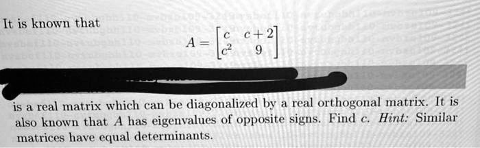 SOLVED: It is known that c +2 is a real matrix which can be ...