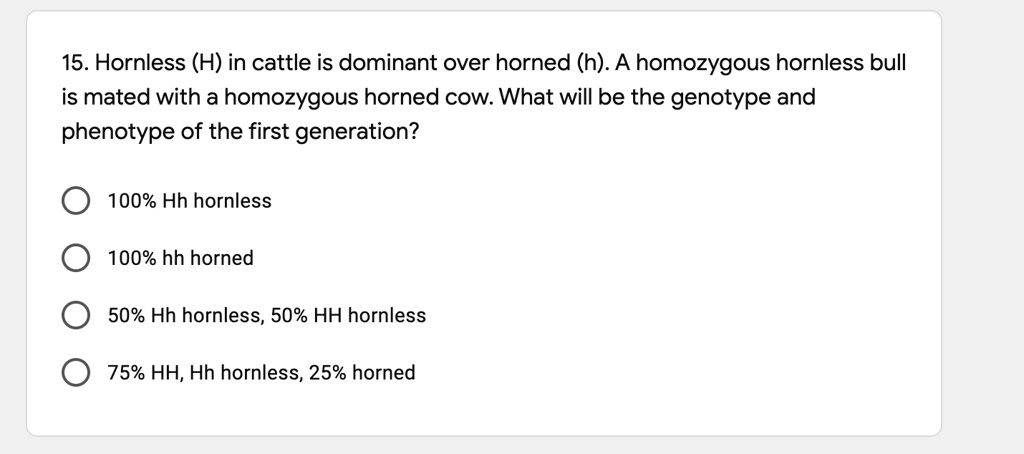 15 hornless h in cattle is dominant over horned h a homozygous hornless ...