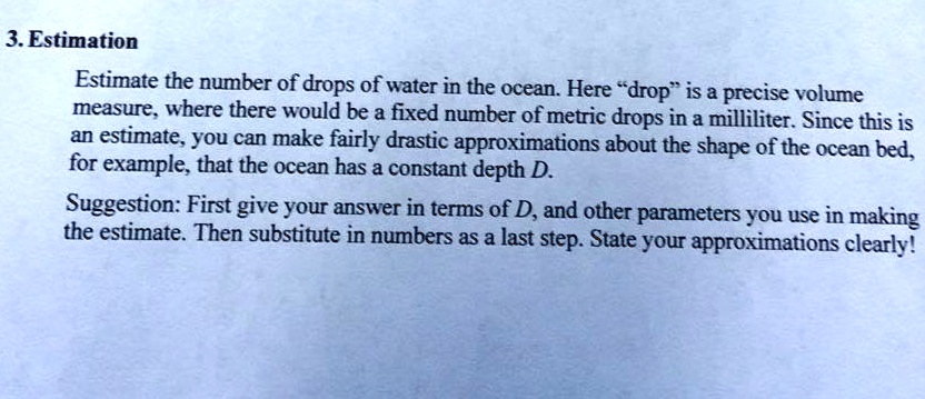 Estimate the number of drops of water in the ocean. Here "drop" is a ...