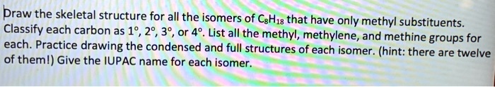 SOLVED: Draw the skeletal structure for all the isomers of CaHis that ...