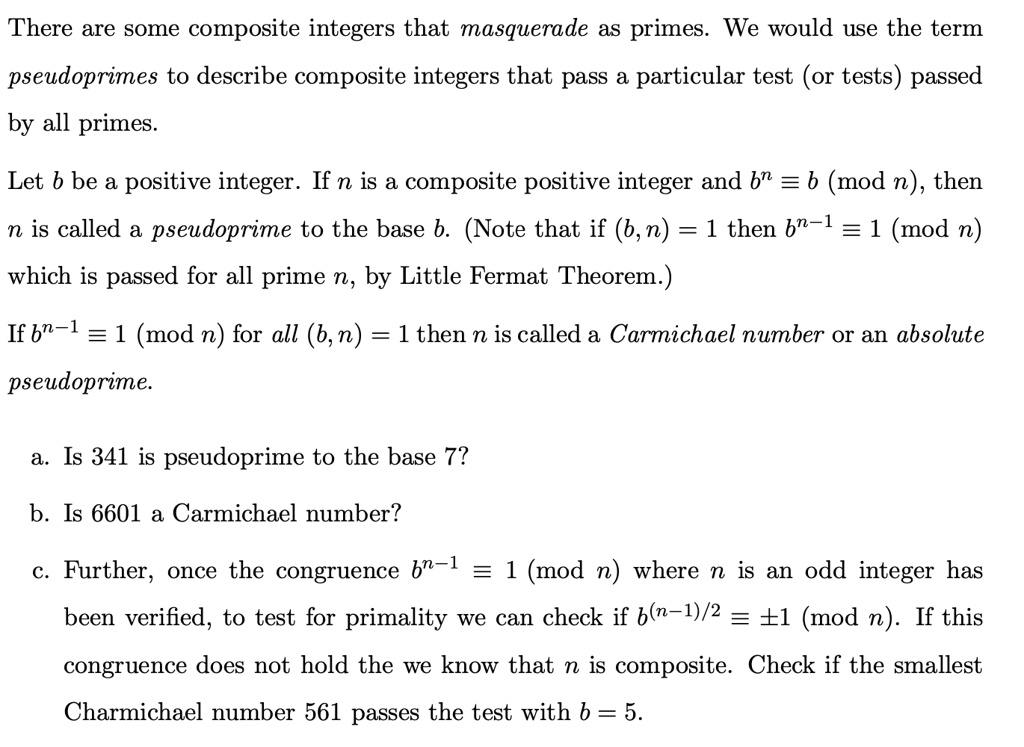 There are some composite integers that masquerade as primes. We would ...