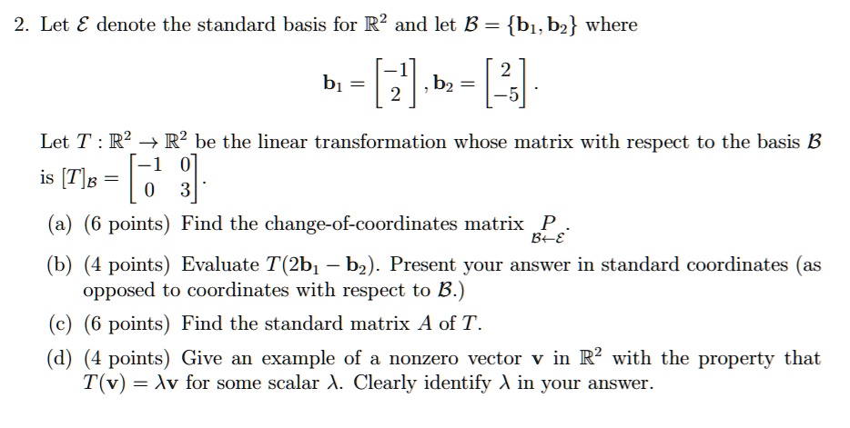 SOLVED: Let € denote the standard basis for R2 and let B b1, bz where ...