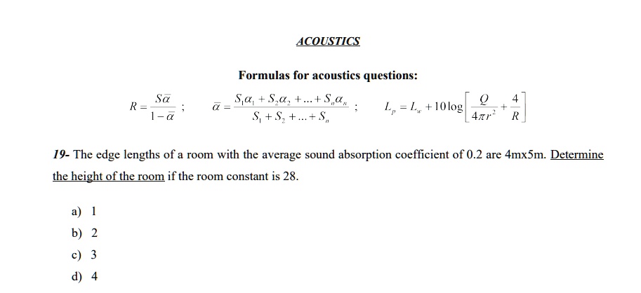 ACOUSTICS Formulas for acoustics questions: R = (Sa̅)/(1-a̅); a̅ ...