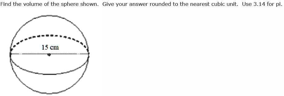 Find the volume of the sphere shown. Give your answer rounded to the nearest cubic unit. Use 3. ...
