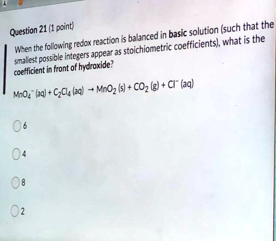 Question 21 (1 point) When the following redox reaction is balanced in basic solution (such that ...