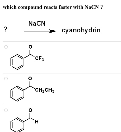 SOLVED: which compound reacts faster with NaCN ? NaCN cyanohydrin CF ...