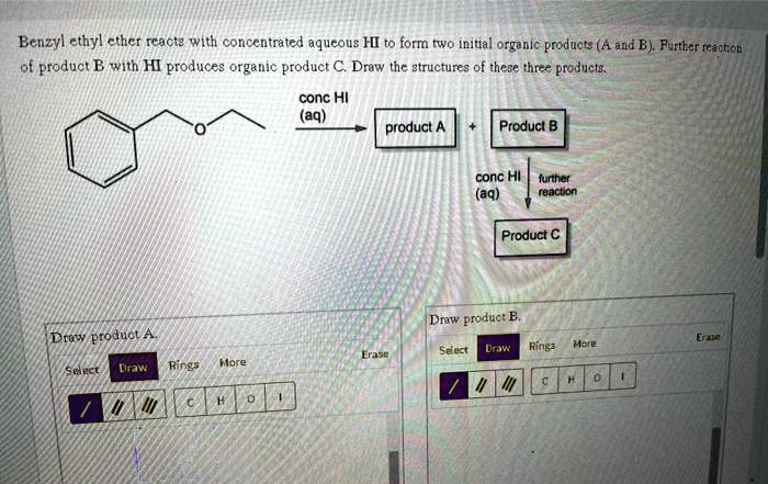 SOLVED: Benzyl ethyl ether reacts with concentrated aqueous HI to form ...