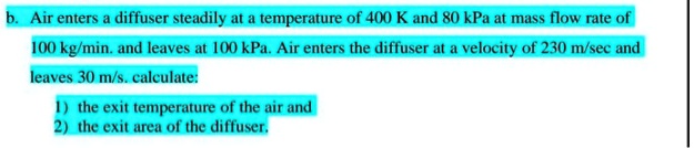 bair enters a diffuser steadily at a temperature of 400 k and 80 kpa at ...