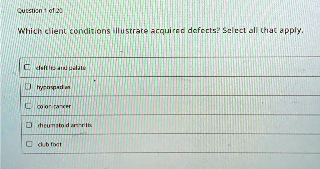 SOLVED: Question 1 of 20 Which client conditions illustrate acquired ...
