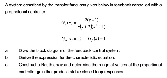 A system described by the transfer functions given below is feedback ...