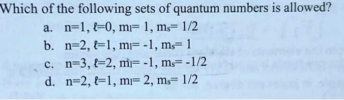 SOLVED: Which of the following sets of quantum numbers is allowed? a.n ...