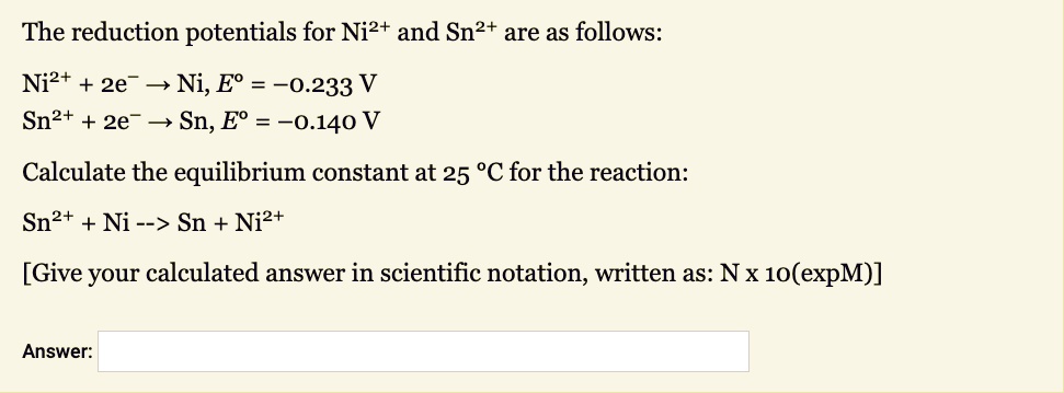 SOLVED: The reduction potentials for Ni2+ and Sn?+ are as follows: Ni2 ...