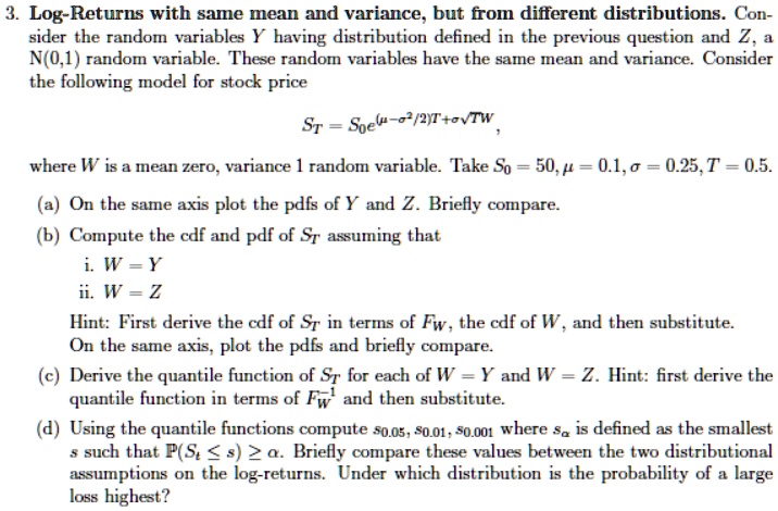 SOLVED: Log Returns with same mean and variance; but from different distributions. Con- sider ...
