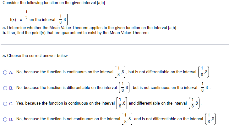 Consider the following function on the given interval [a, b]. f(x)=x^-(1)/(3) on the interval ...