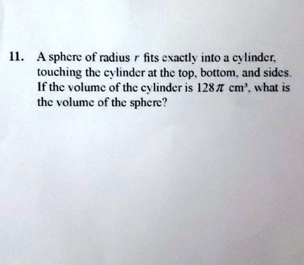 SOLVED: IL. A sphere of radius r fits exactly into a cylinder touching the cylinder at the top ...