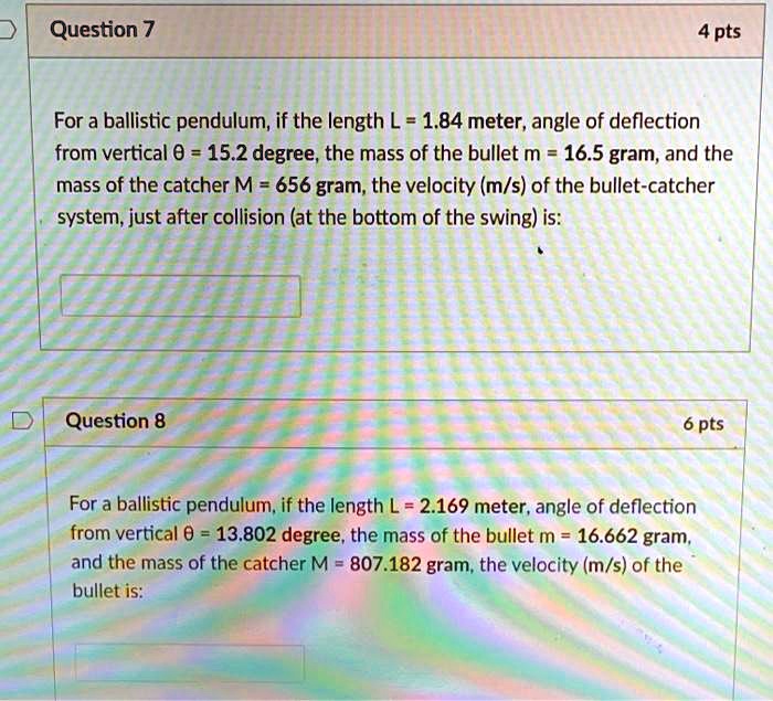 question 7 4 pts for a ballistic pendulum if the length l 184 meter ...
